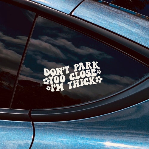 Don't Park Too Close Decal Funny Car Decal Car Window - Etsy