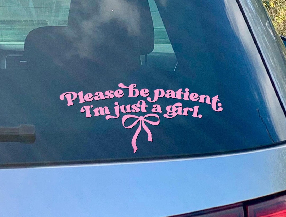 Please Be Patient I'm Just A Girl - Funny Car Decal Car Window Coquette ...