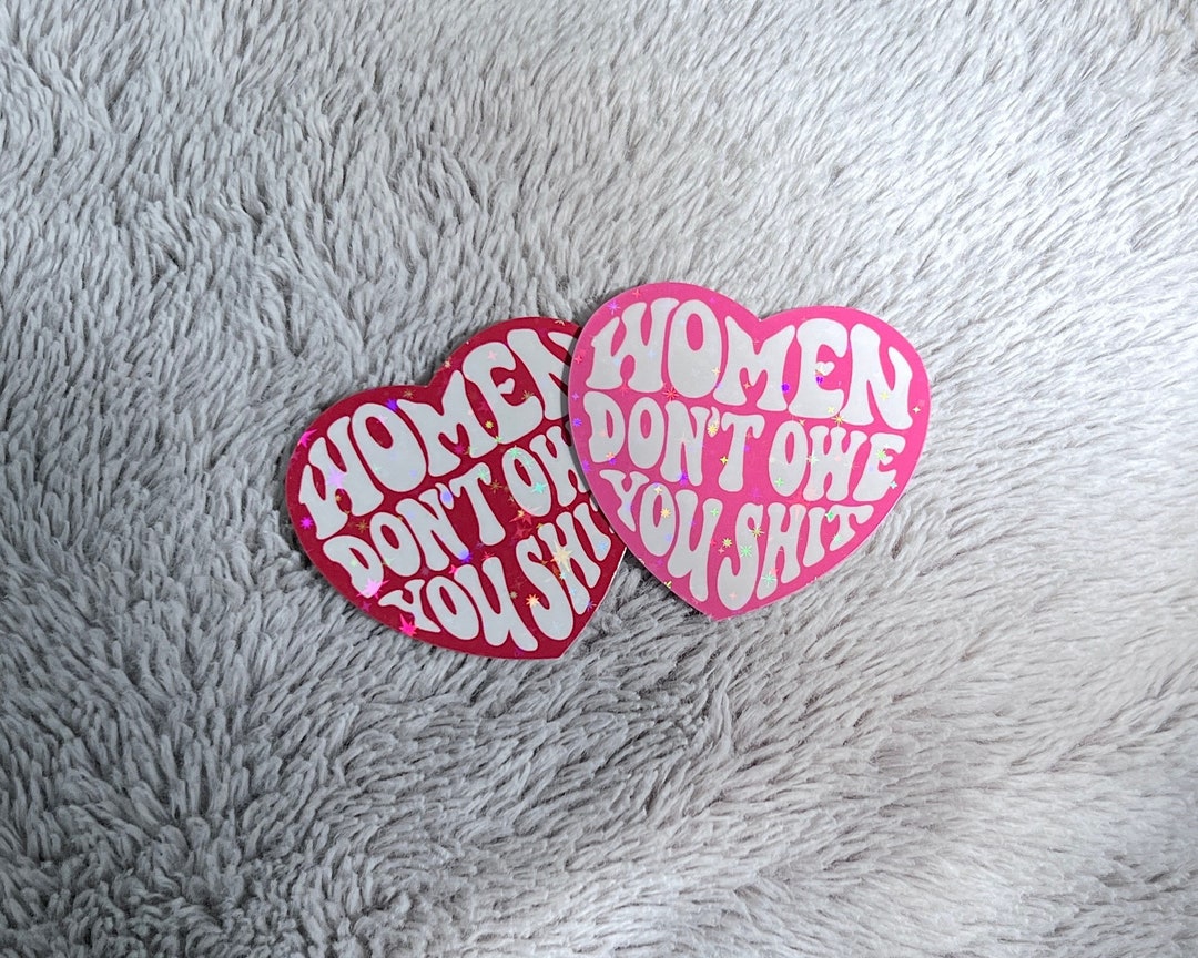 Holographic Feminist Heart Sticker Women Don't Owe You Sht Hot Pink ...