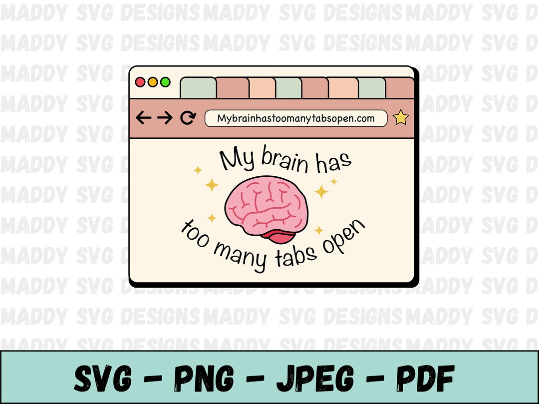 My Brain Has Too Many Tabs Open SVG PNG Mental Health ADHD - Etsy