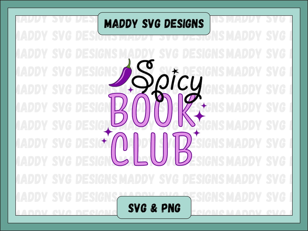 Spicy Book Club SVG PNG, Book Lover Svg, Bookish Svg Design for Shirt ...