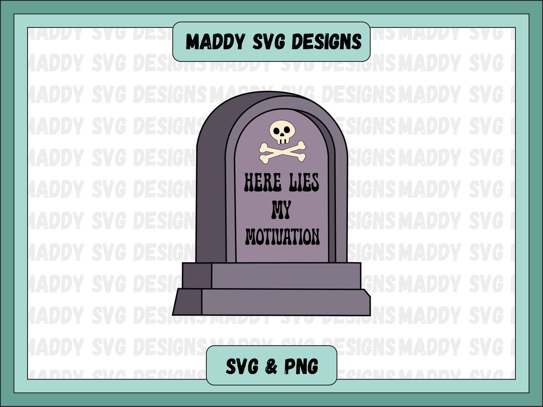 Here Lies My Motivation Tombstone SVG PNG, Rip Svg, Cute Design for ...