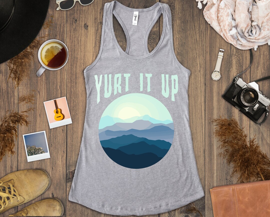 Yurt It up Women's Racerback Tank - Yurt Shirt, Yurt Gift, Camping Gift ...