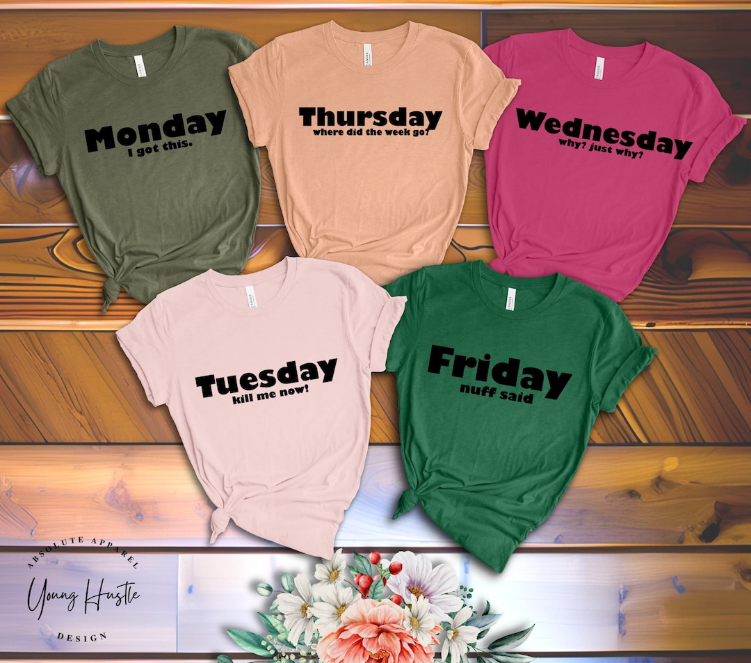 Funny Days of the Week Shirt, Sarcastic Shirts, Motivational Shirt ...
