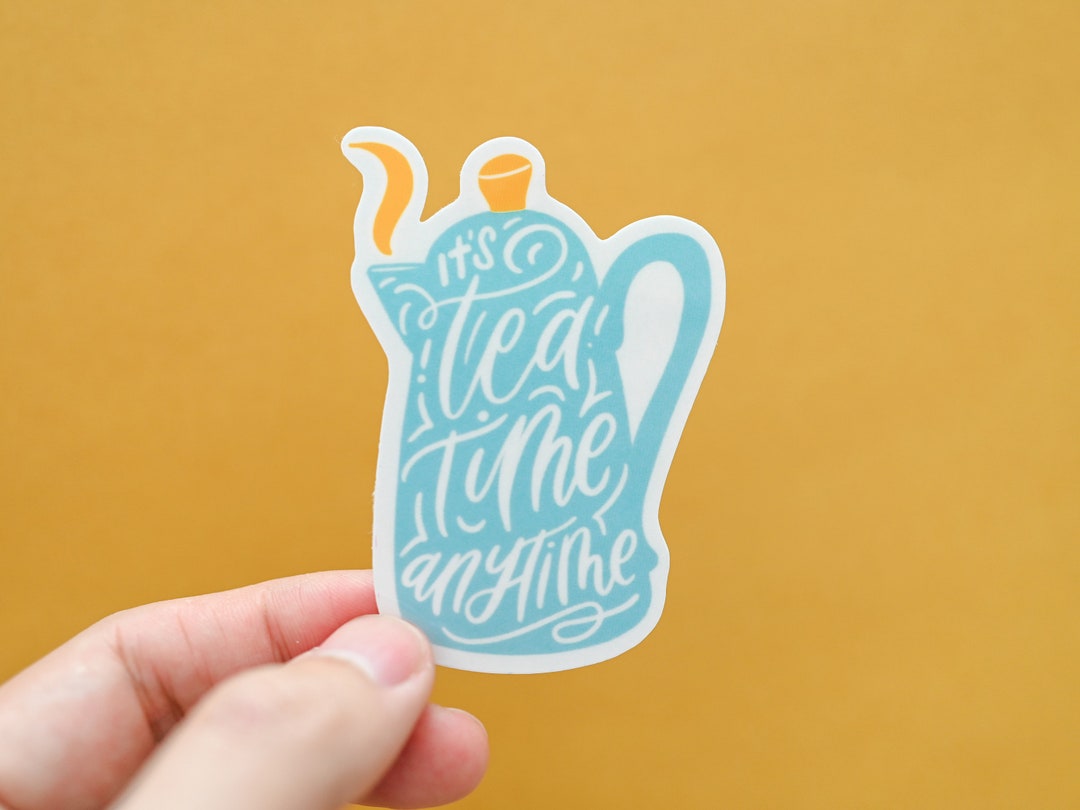 Tea Time Anytime Sticker / Tea Drinker / Tea Lover - Etsy