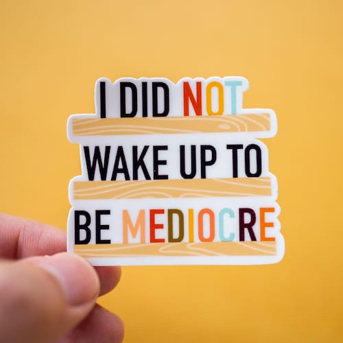 I Do Not Wake up to Be Mediocre Sticker - Etsy