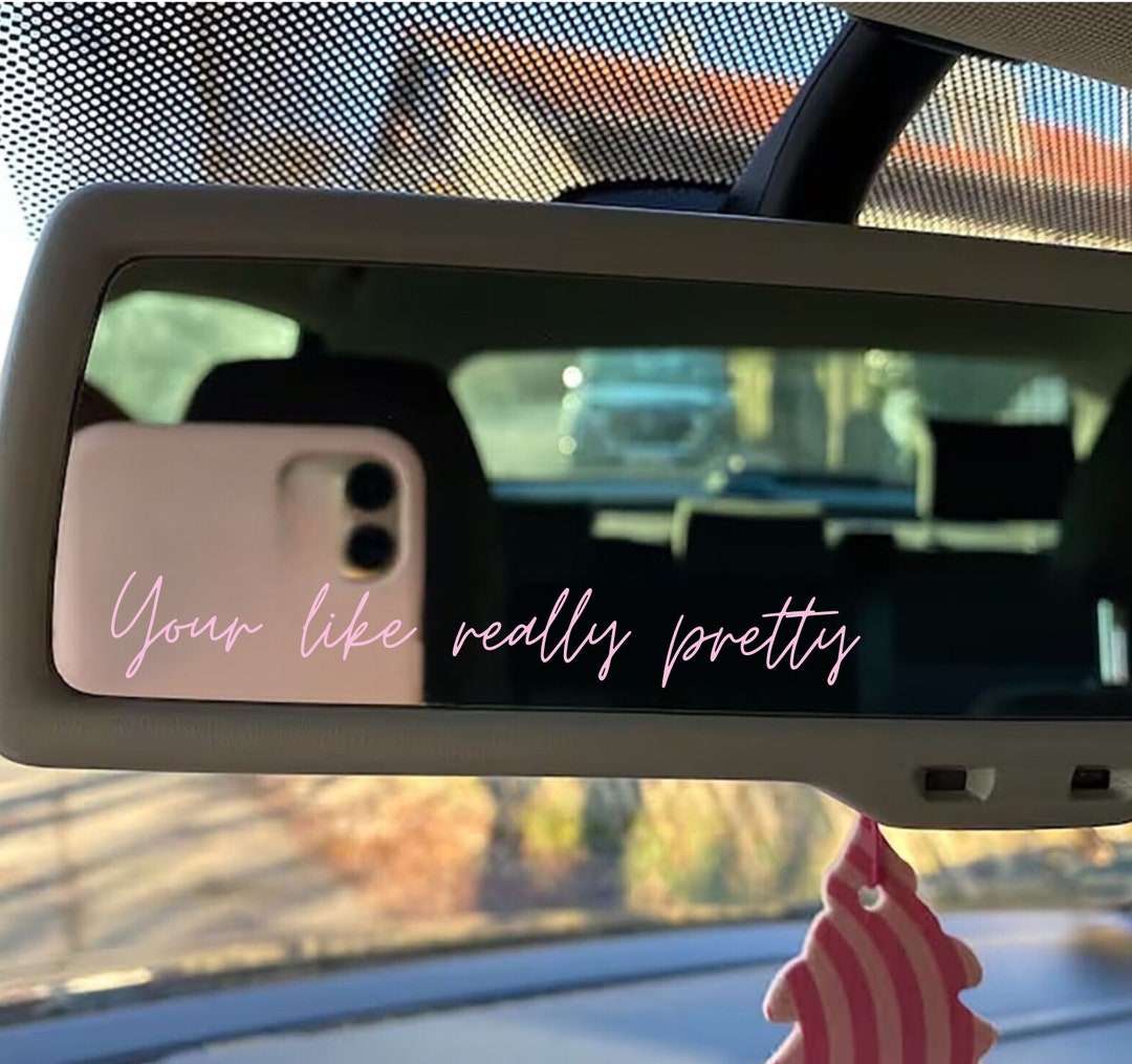 Your Like Really Pretty Car Rear View Mirror Decal, Car Mirror Decal ...