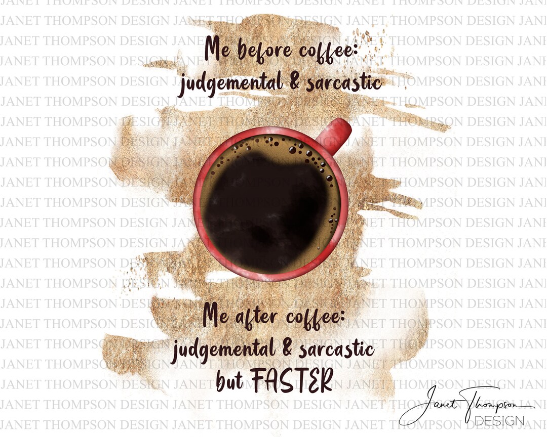 Me Before Coffee PNG File, Clipart, Sublimation Design, Digital ...