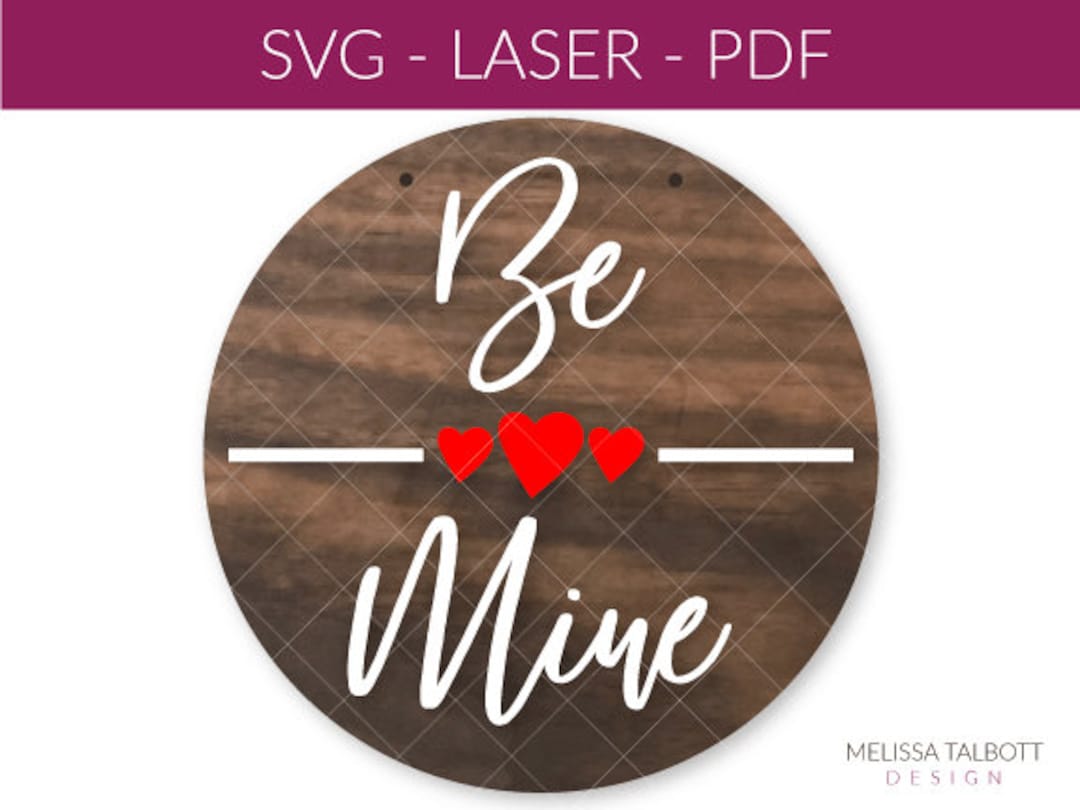 Be Mine Sign SVG Template, Heart Laser Ready Holiday Signs, Laser Cut ...