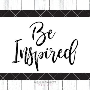 Be Inspired SVG File for Iron on T-shirt Graphics, DIY Home Decor ...
