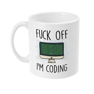 Fuck off I'm Coding. Coder Mug. Programmer Gift. Rude Mug. Coding Gift. Funny Coding Mugs ...