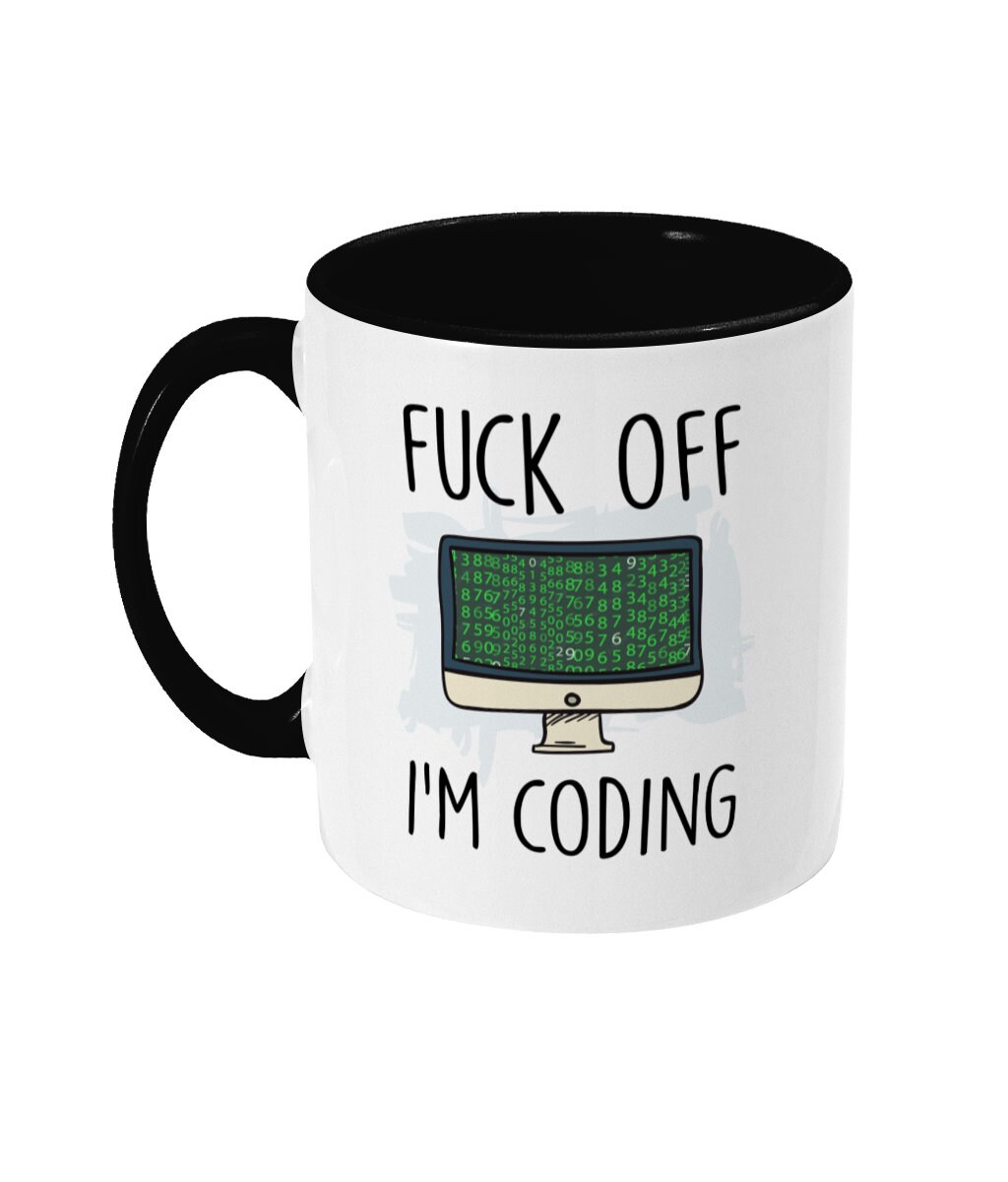 Fuck Off Im Coding Coder Mug Programmer T Rude Mug Etsy 7831