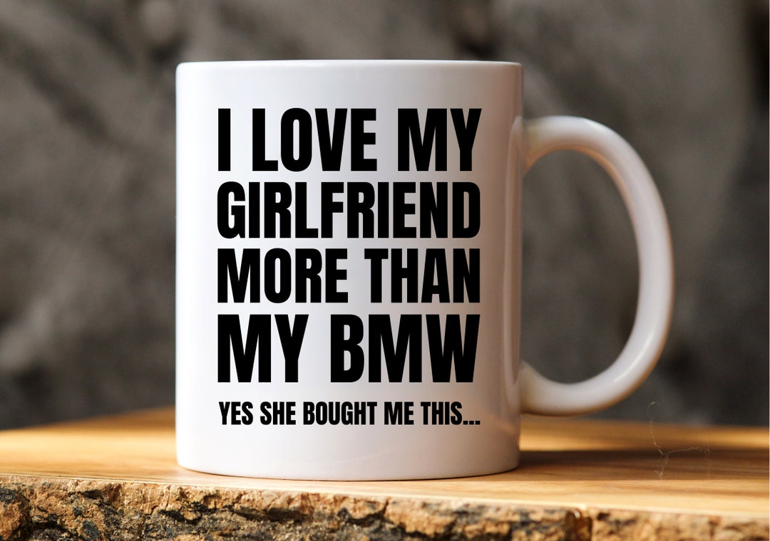 Funny BMW Mug. Gift for Boyfriend. BMW Gift for Him. From Girlfriend ...