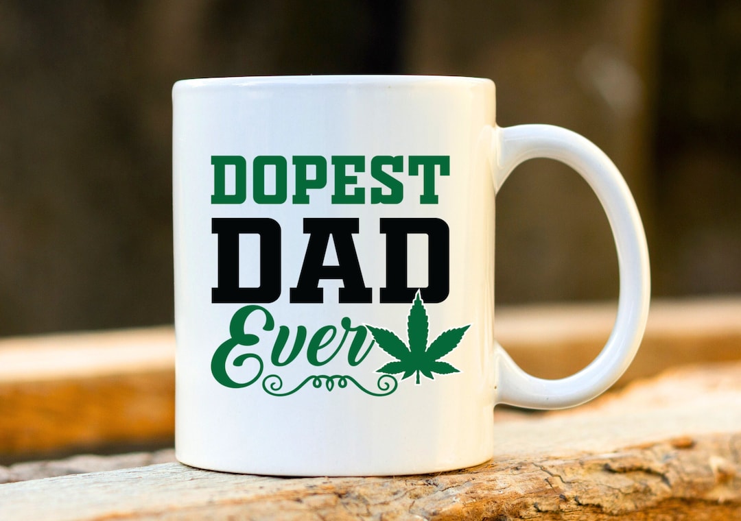 Dopest Dad Ever Mug - Stoner Gifts for Him, 420 Weed Accessories, Gift ...