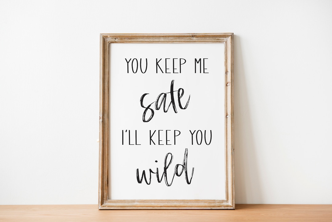 You Keep Me Safe, I'll Keep You Wild - Etsy
