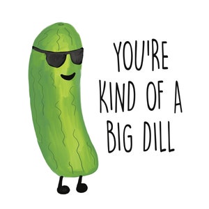 You're Kind of a Big Dill Greeting Card | Happy Birthday, Celebrate ...