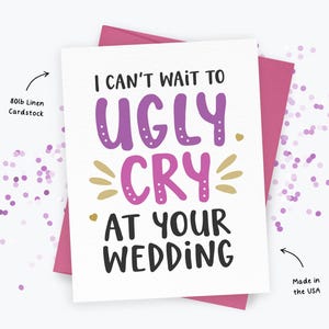 Engagement Card - I Can't Wait to Ugly Cry at Your Wedding ...