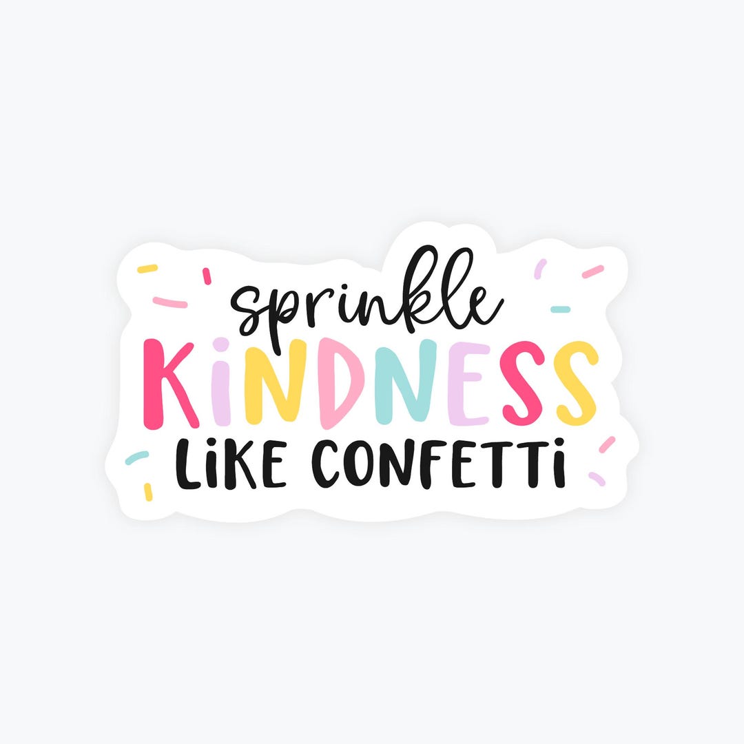 Sprinkle Kindness Like Confetti, Kid Stickers, School Sticker, Lunchbox ...