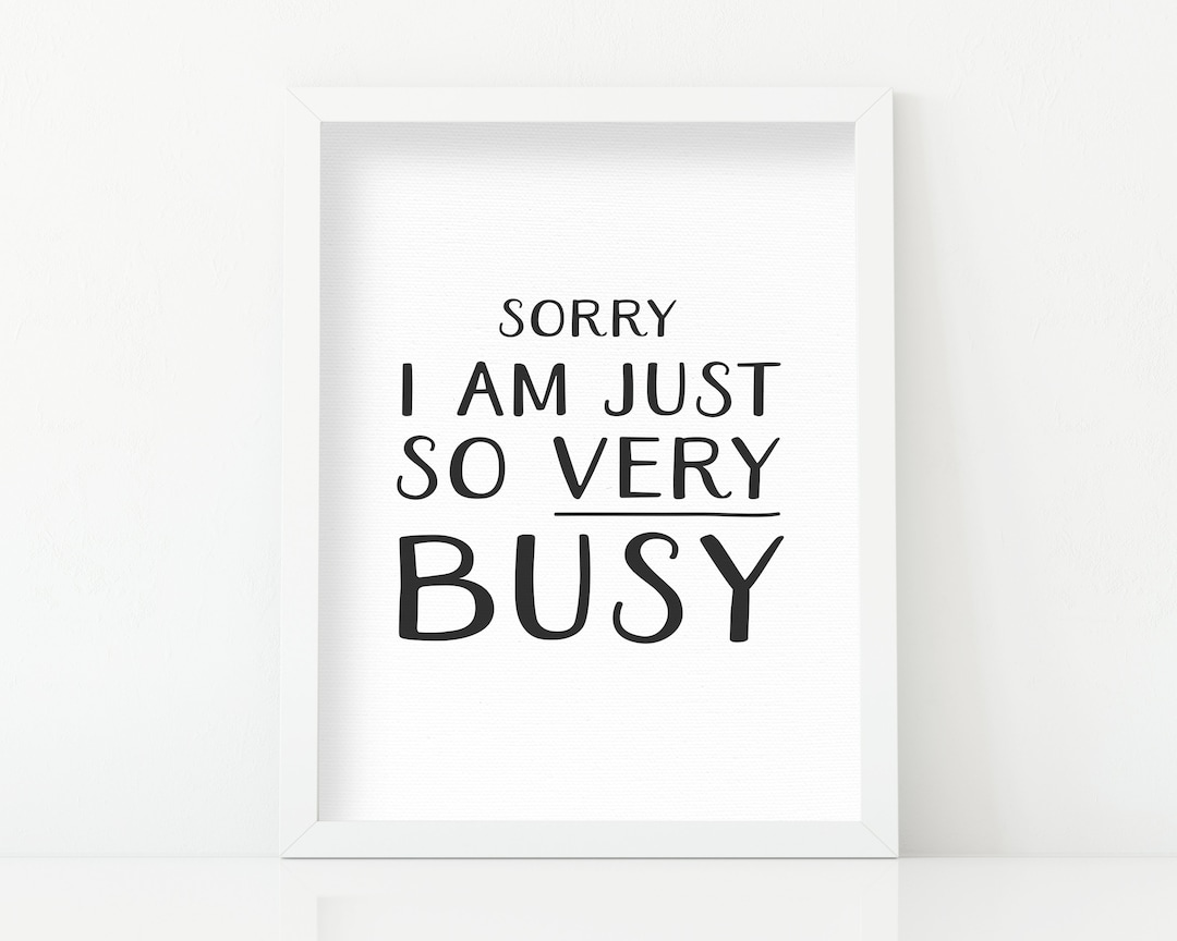 Office Art Print | Sorry - I'm Just so Very Busy Art Print | Typography ...