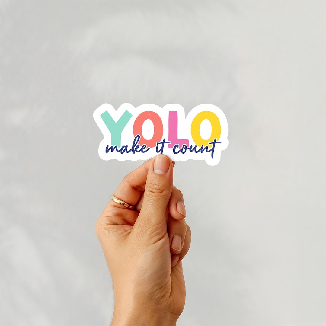 YOLO Sticker, You Only Live Once - Make It Count, Teenager Sticker ...