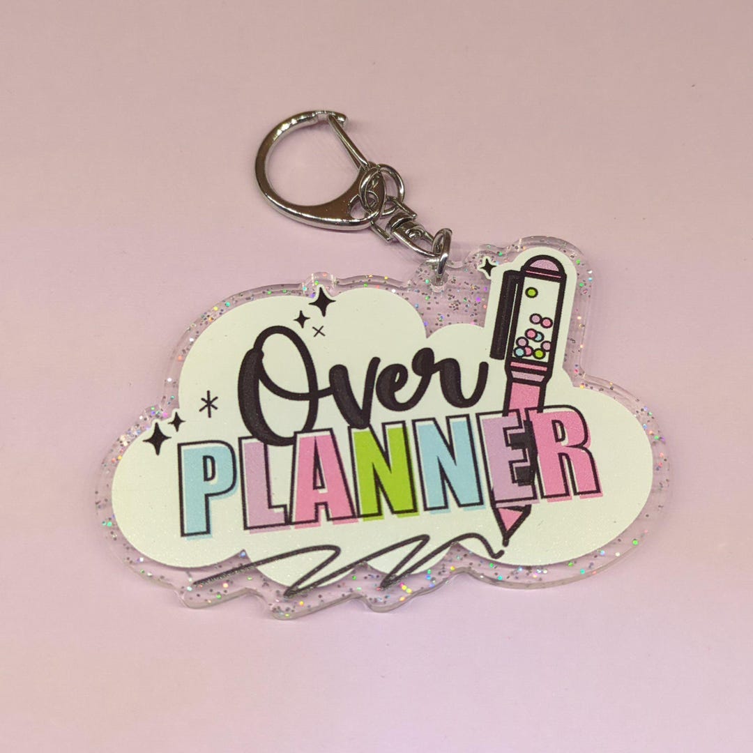 Over Planner - Glitter Keychain | 3 Inch Colorful & Quote Keychain - Etsy