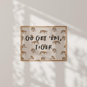 Go Get Em, Tiger | Tiger Motivational Quote | Brave | Fierce | Strong ...