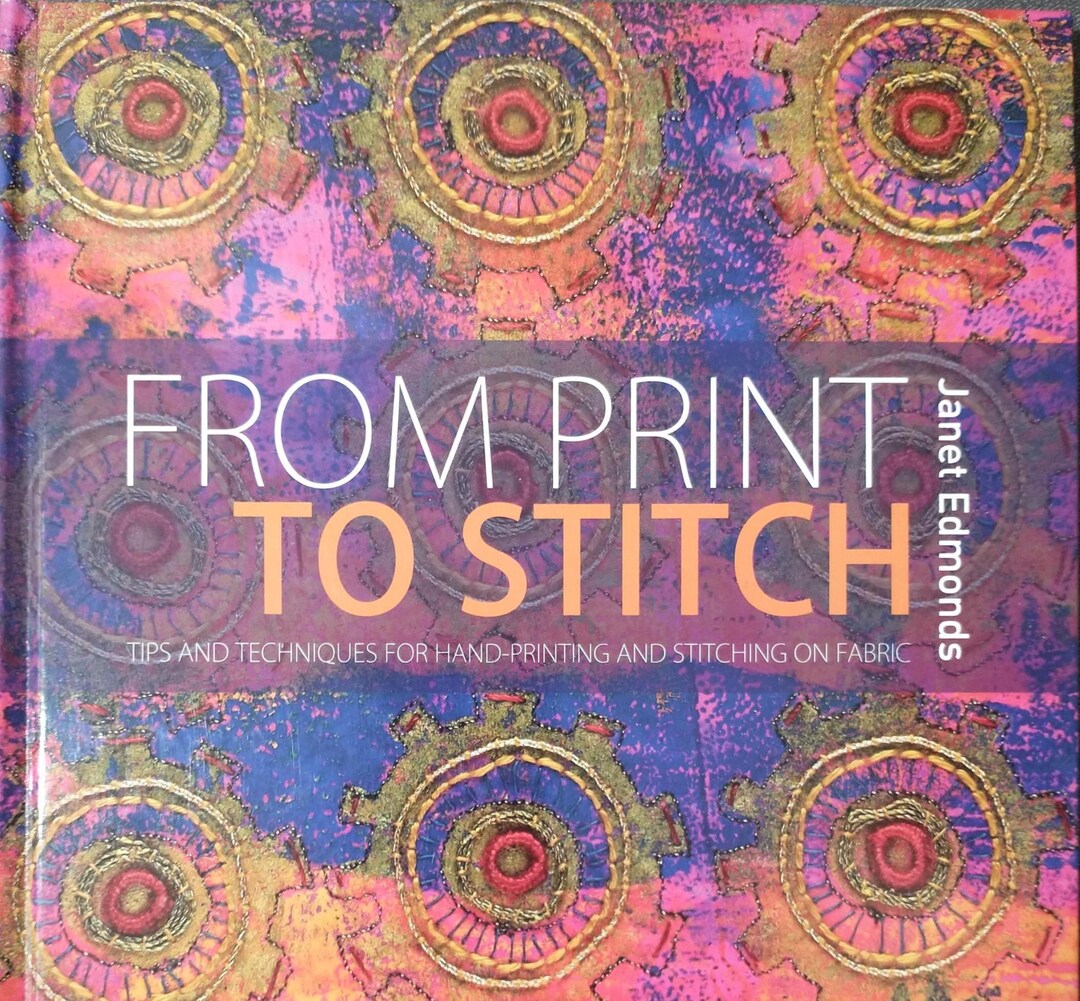 From Print to Stitch Book, Tips and Techniques for Hand-printing and ...