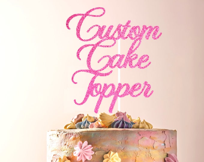 Elegant Font Custom Text Cake Topper, Any Text, Personalized Cake ...