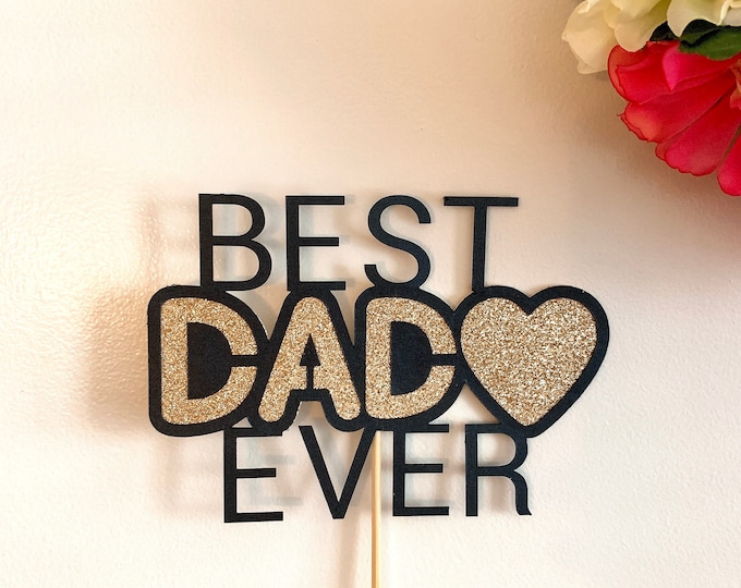 Best Dad Ever Cake Topper, Father's Day Cake Topper, Fathers Day ...