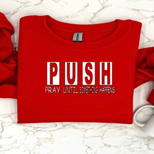 Push Pray Until Something Happen Shirt, Religious Shirt, Inspirational ...