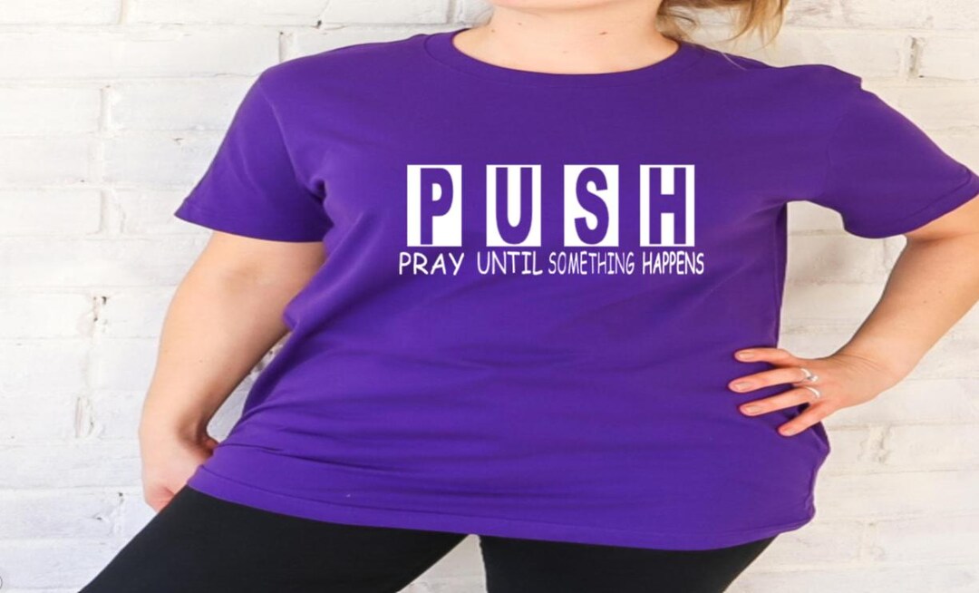 Push Pray Until Something Happen Shirt, Religious Shirt, Inspirational ...