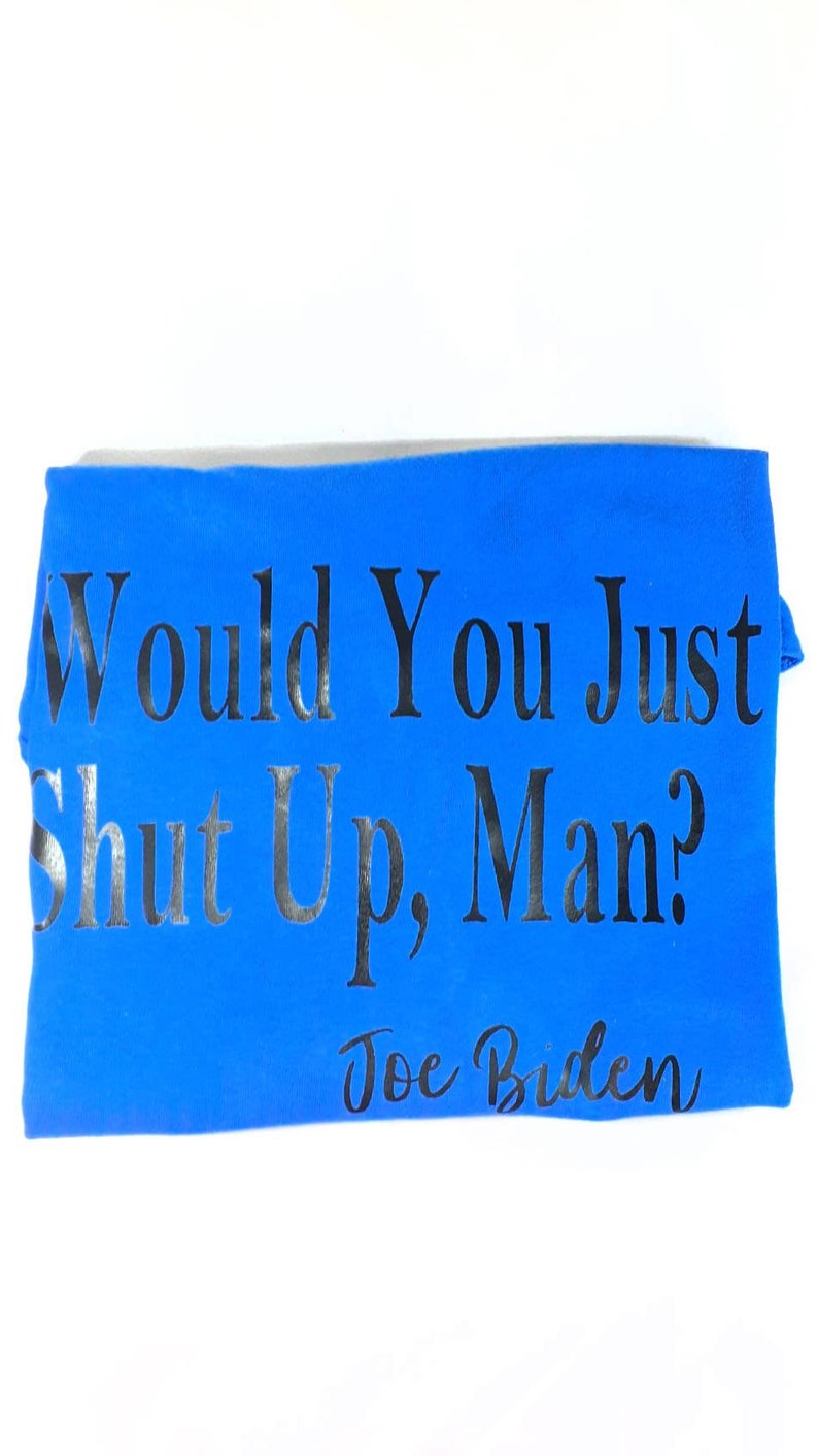 Would You Just Shut up Man, Graphic T-shirt - Etsy