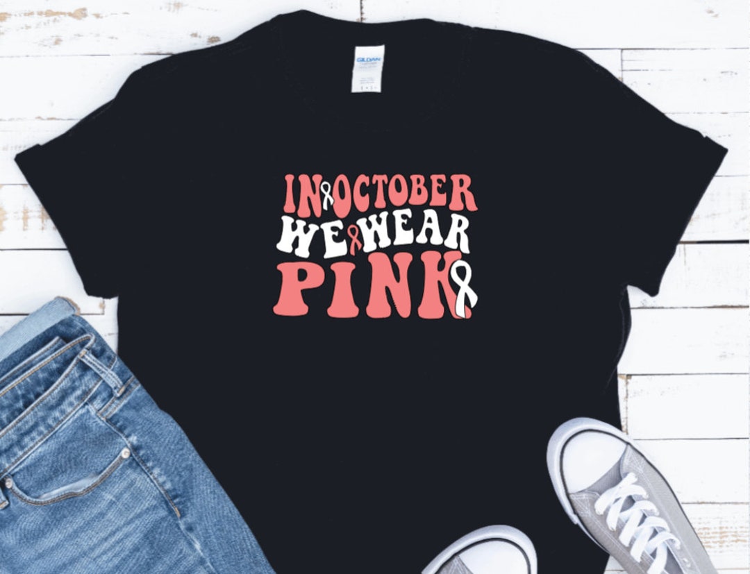 In October We Wear Pink, Cancer Awareness Tee, Breast Cancer Survivor ...