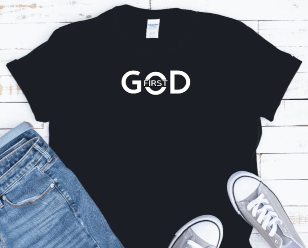 GOD First T Shirt, Christian Tee, Religious Shirt, Christian Apparel ...