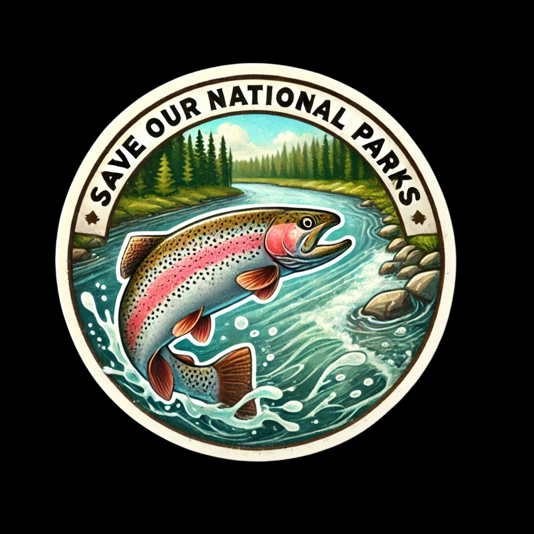 Save Our National Parks Sticker – 3” Waterproof River Rainbow Trout ...