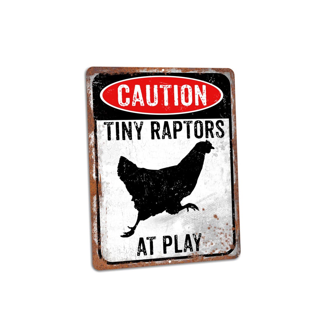 Caution Tiny Raptors at Play - Vintage Style Chicken Coop Sign | 12 X 9 ...