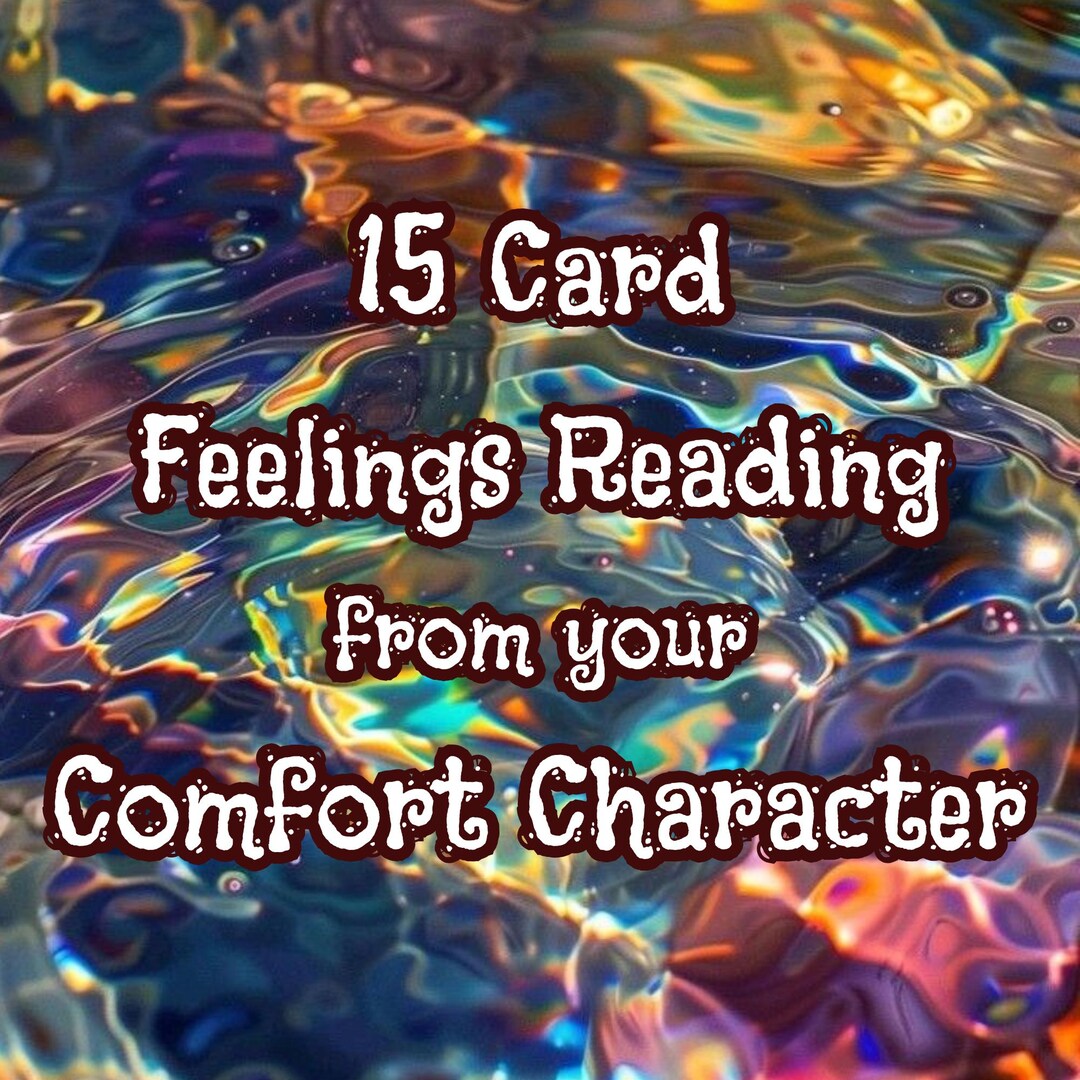 15 Card Feelings Reading From Comfort Character Channeled How They Feel ...