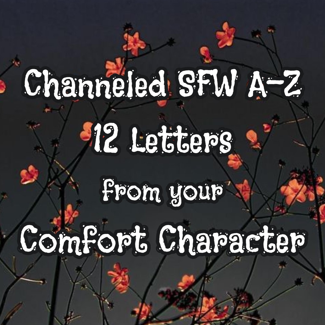 12 Letters A-Z SFW Alphabet Channeled Comfort Character Reading 72 HRS ...