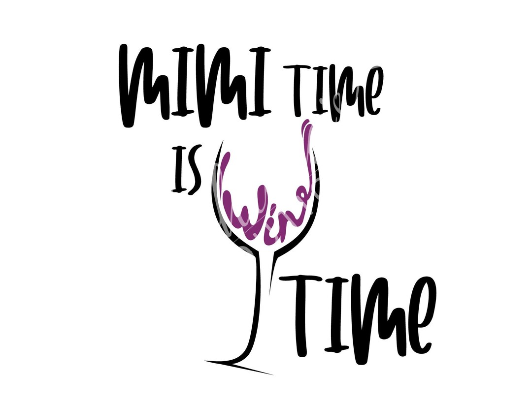 Mimi Time is Wine Time Instant Download SVG PNG JPG - Etsy