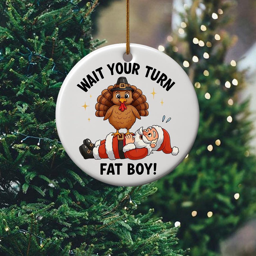 Wait Your Turn Fat Boy Ornament, Funny Thanksgiving Ornament, Turkey ...