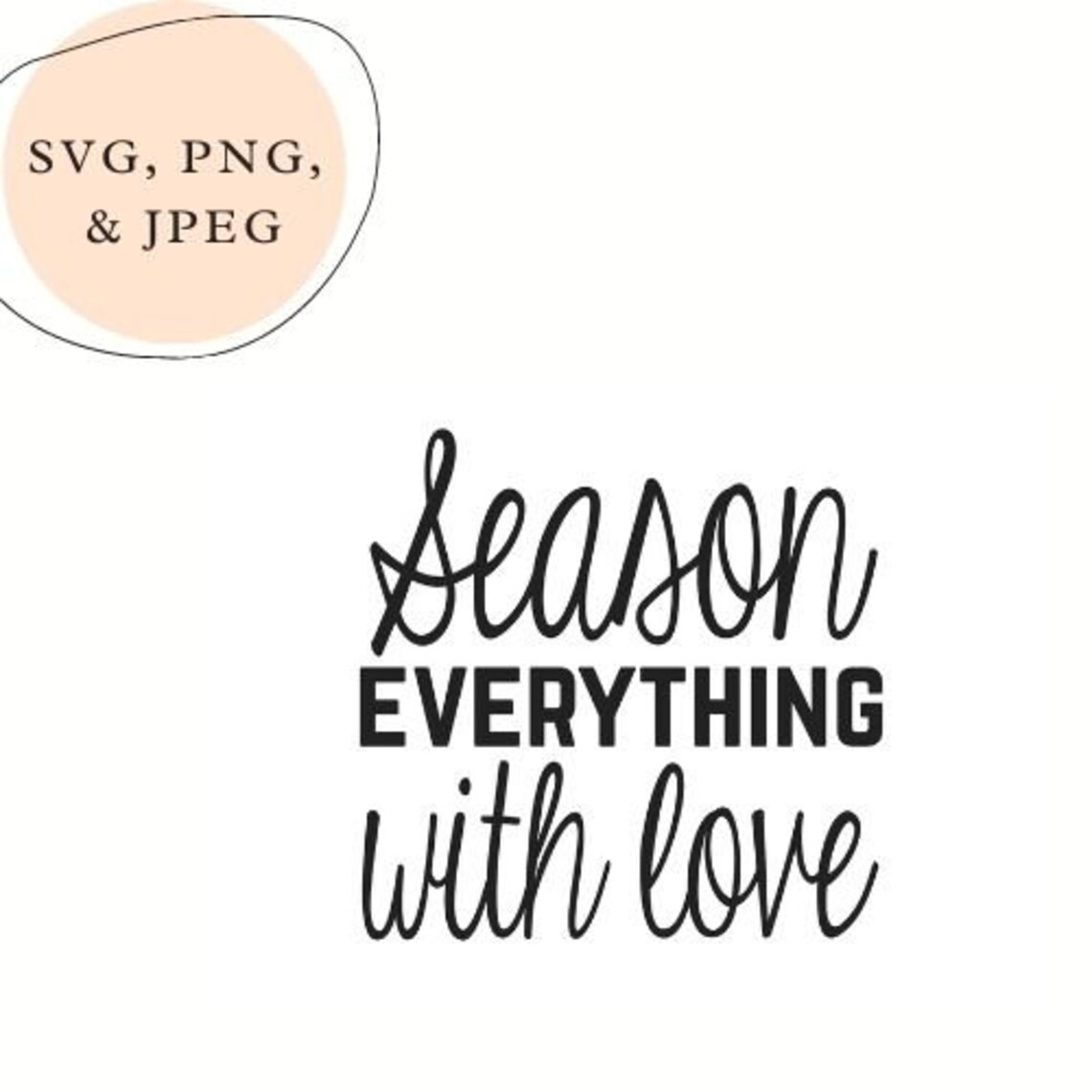 Season Everything With Love Cut File, Digital Download, SVG PNG JPEG - Etsy