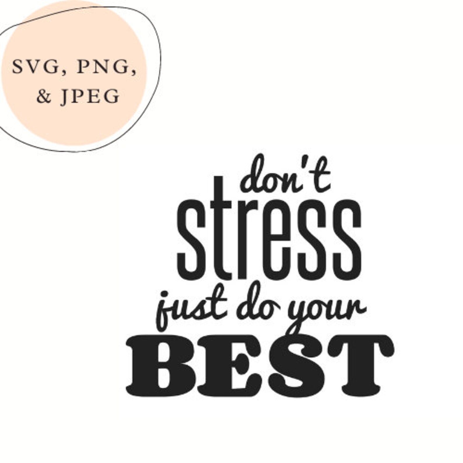 Don't Stress Just Do Your Best Digital File SVG PNG JPEG Digital ...