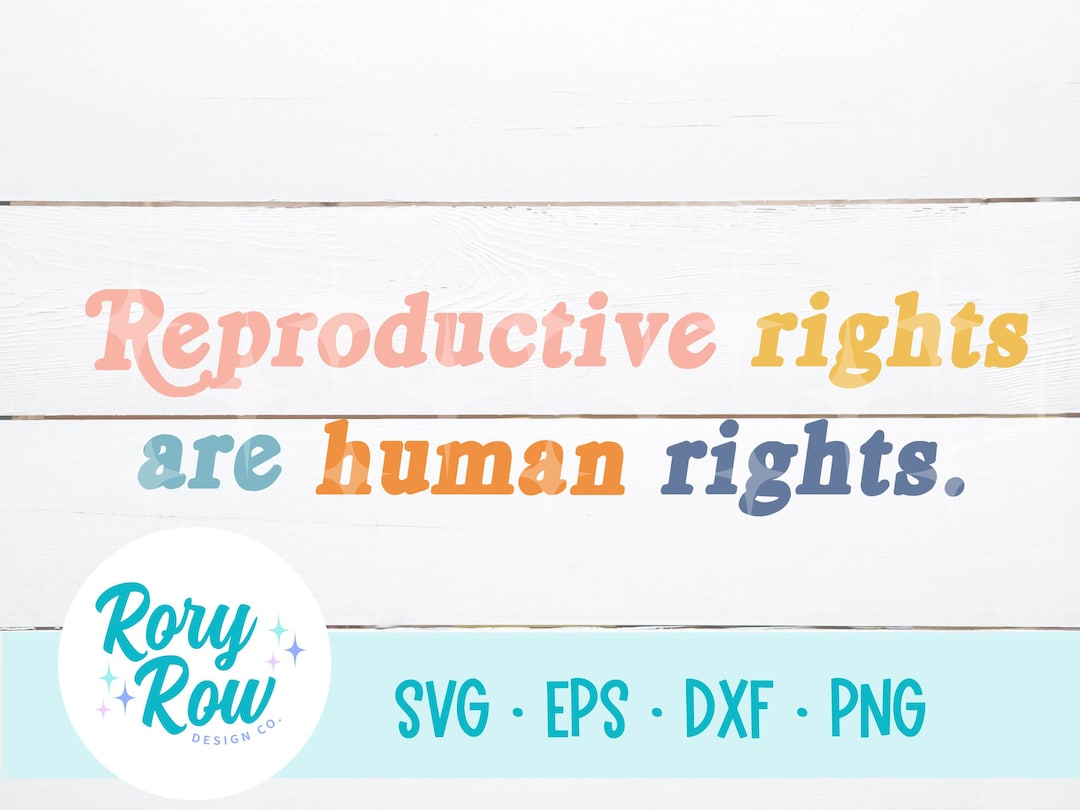 Reproductive Rights Are Human Rightsroe V Wade Svg Womens - Etsy