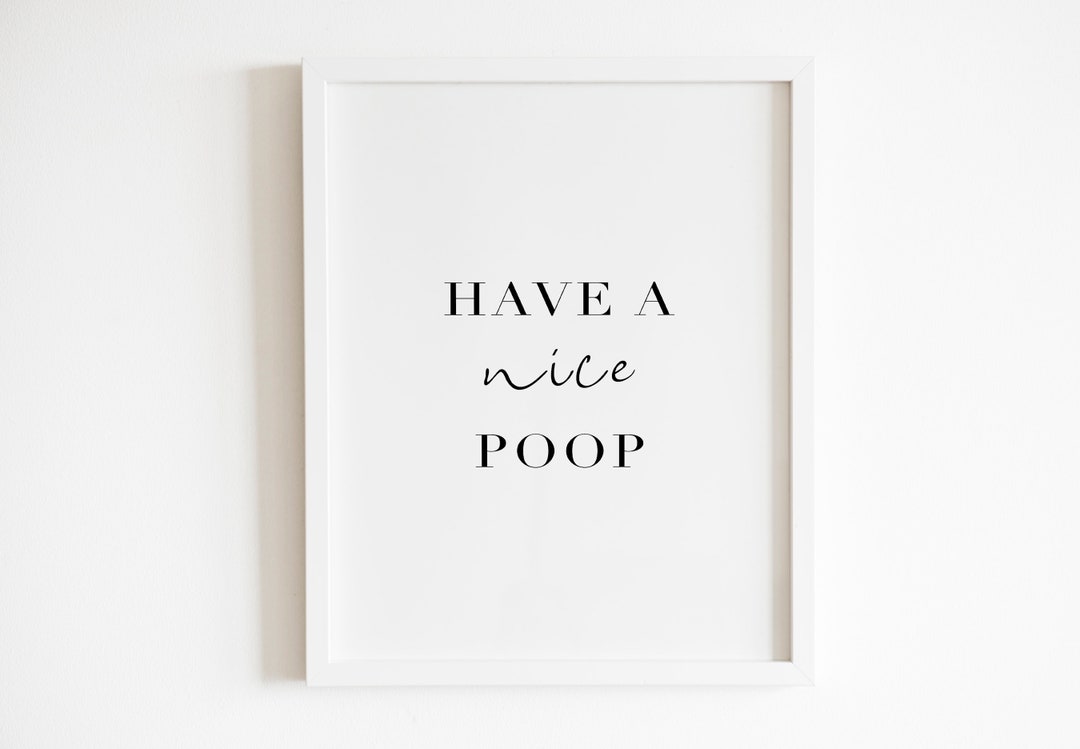 Have a Nice Poop Wall Art Printable | DIGITAL Downloadable - Etsy