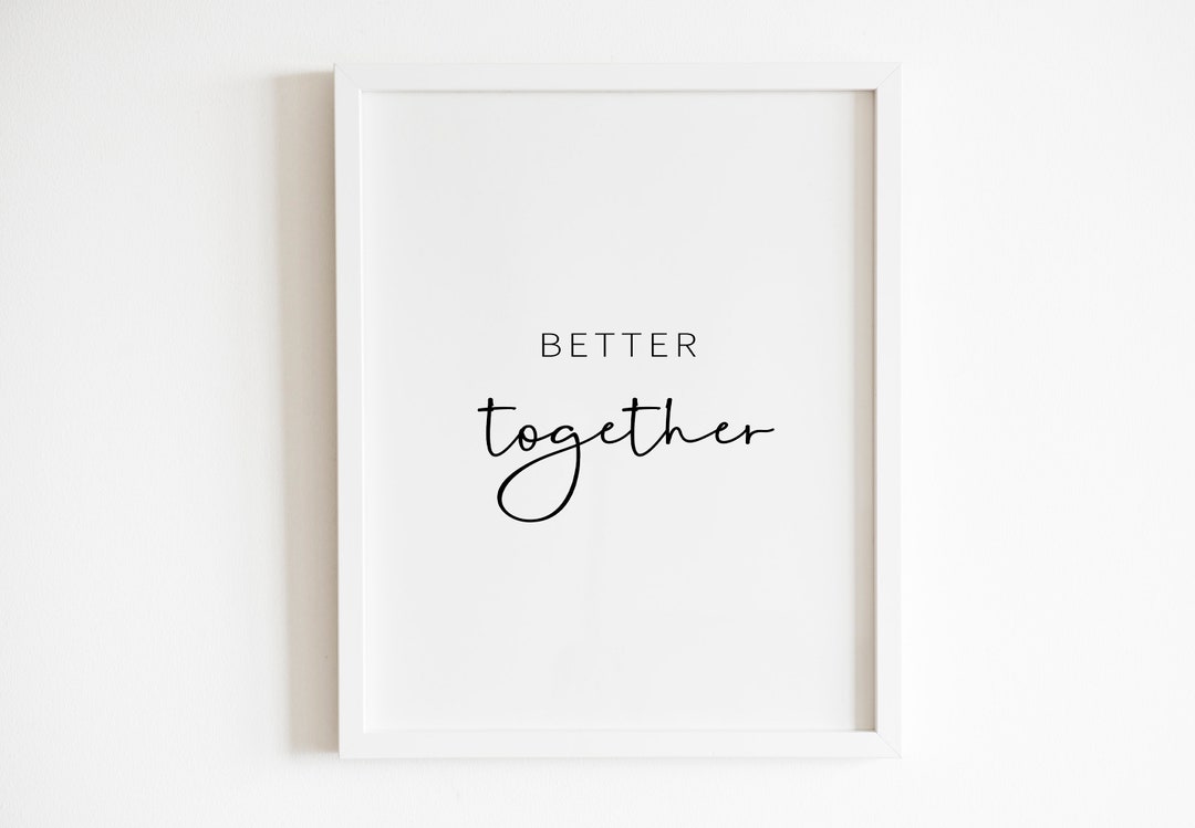 Better Together Print | Couples Wall Art | Love & Relationship ...