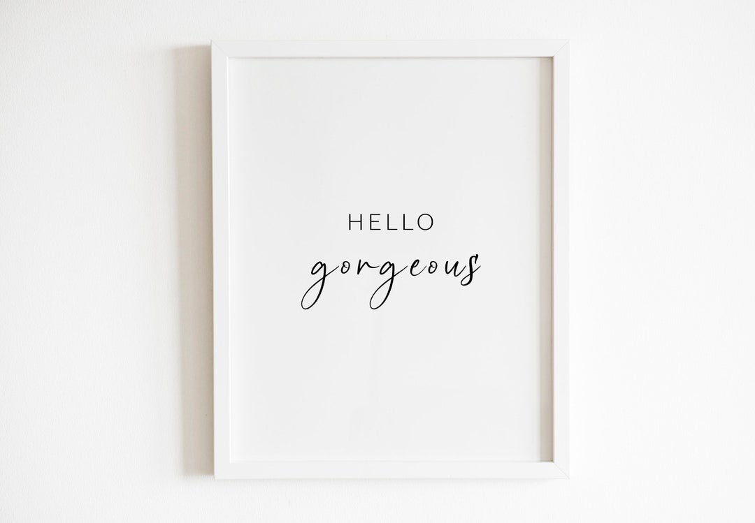Hello Gorgeous Wall Art Printable | DIGITAL Downloadable - Etsy