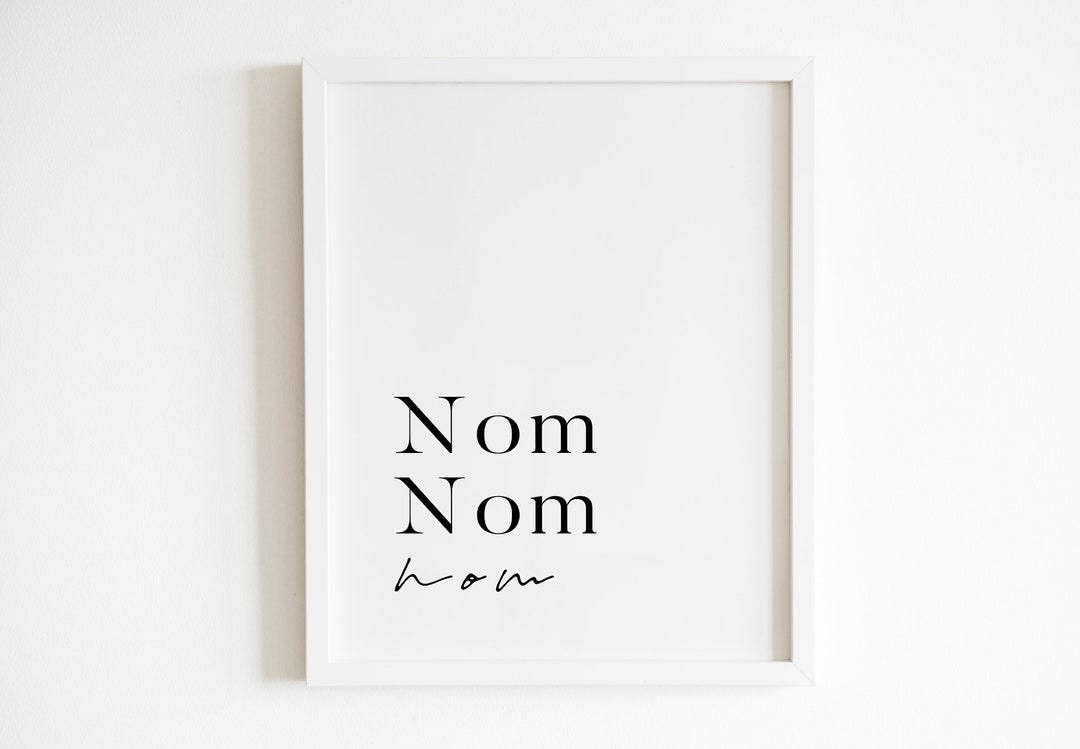Nom Nom Nom Wall Art Printable | DIGITAL Downloadable - Etsy