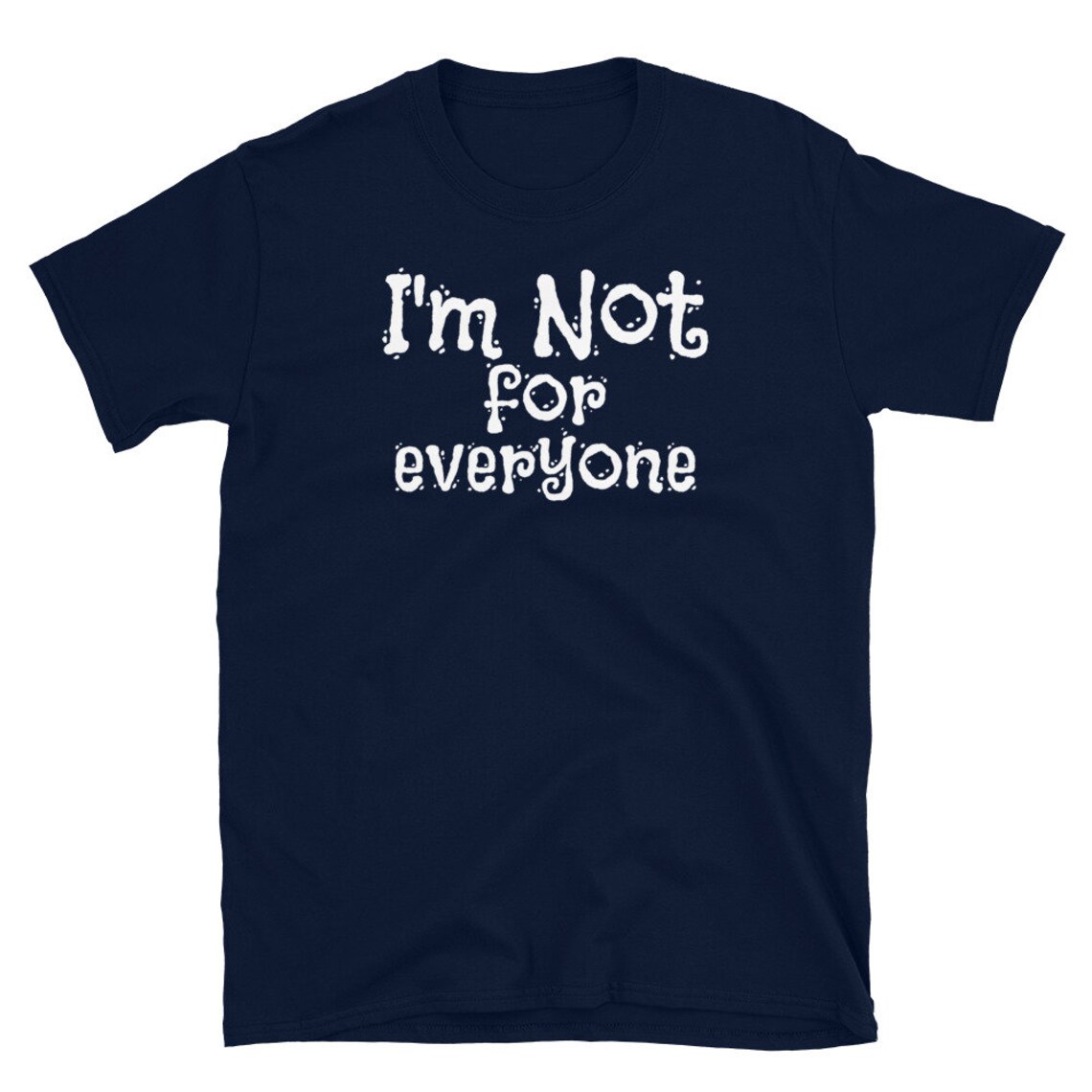 Im Not for Everyone Funny Shirt for Funny People Party Shirt Short ...