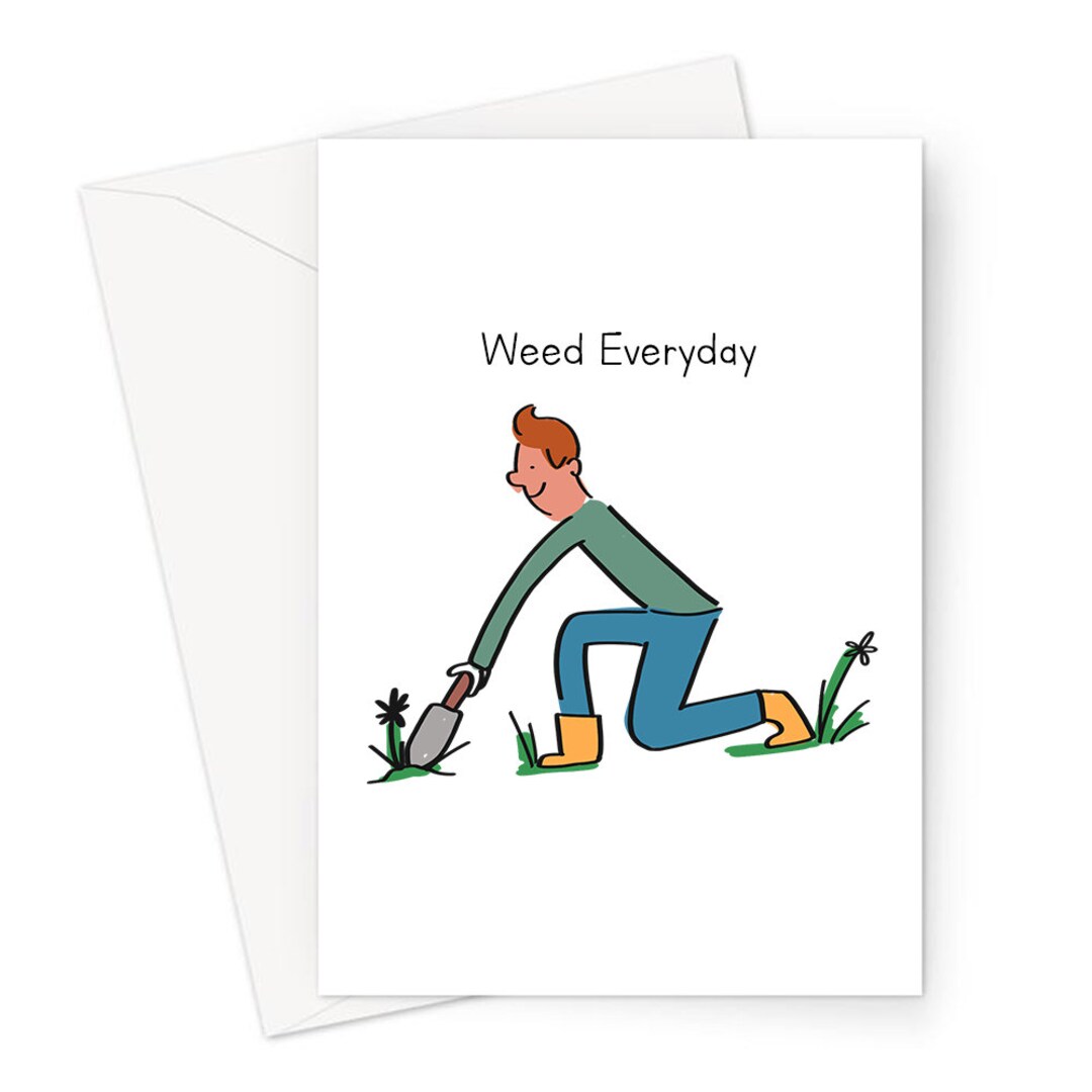 Weed Everyday Greeting Card | Gardener Weeding Doodle Card for Stoner ...
