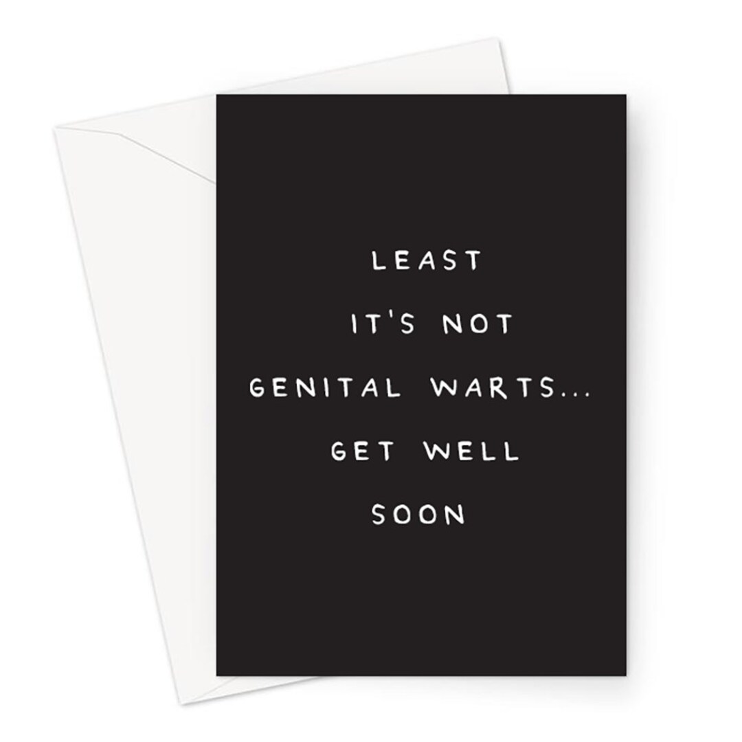 Least It's Not Genital Warts Get Well Soon Greeting Card | Funny Get ...